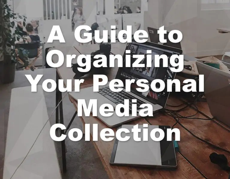 A Guide to Organizing Your Personal Media Collection - UJUDEBUG